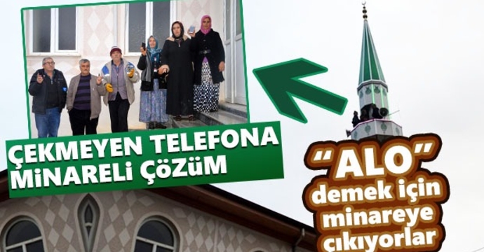 “Alo” demek için minareye çıkıyorlar